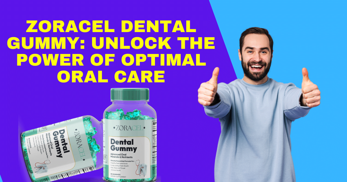 Zoracel Dental Gummy: Unlock the Power of Optimal Oral Care